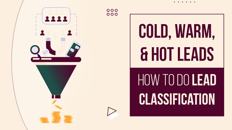 Cold, Warm, and Hot Leads: How to Do Lead Classification